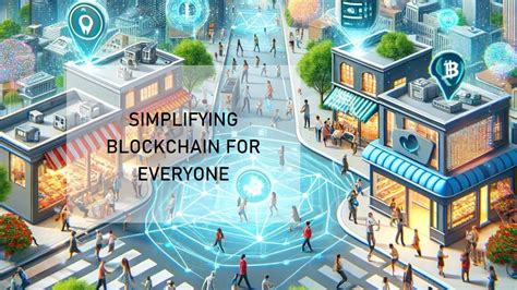 Bridging The Gap Simplifying Blockchain For Everyday Use