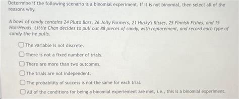 Solved Determine If The Following Scenario Is A Binomial Chegg Com