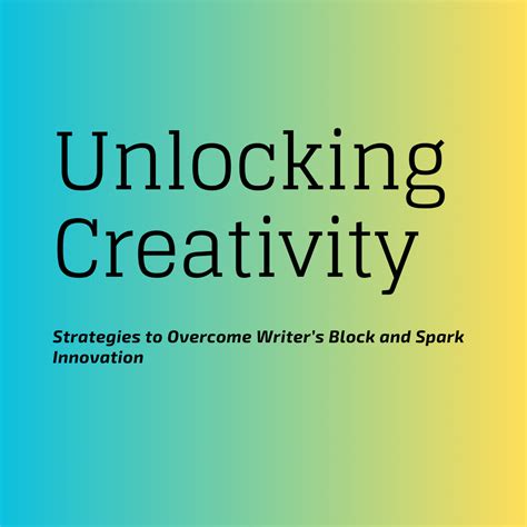 unlocking creativity strategies to overcome writer s block and spark
