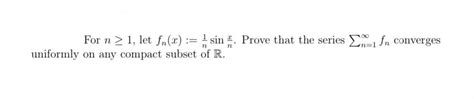 Solved For N Let Fn X Sin Prove That The Series Chegg Com