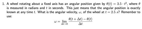 Solved A Wheel Rotating About A Fixed Axis Has An Angular Chegg