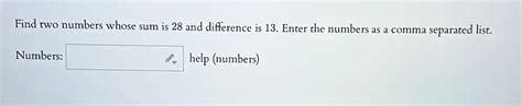 SOLVED Find Two Numbers Whose Sum Is 28 And Difference Is 13 Enter