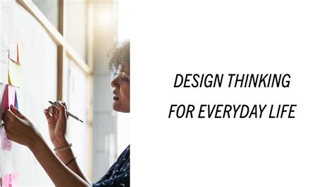 Harnessing Design Thinking In Our Daily Routines