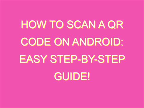 How To Scan A QR Code On Android Easy Step By Step Guide Kurrently