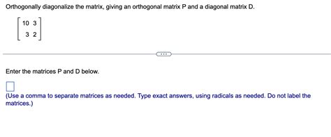 Solved Orthogonally Diagonalize The Matrix Giving An