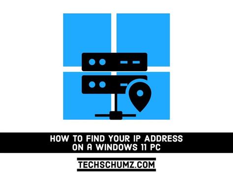 How To Find Your IP Address On A Windows PC Methods Techschumz
