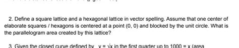 Solved 2 Define A Square Lattice And A Hexagonal Lattice In