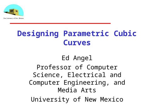 Ppt Designing Parametric Cubic Curves Ed Angel Professor Of Computer