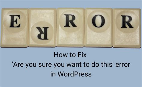 How To Fix Are You Sure You Want To Do This Error In Wordpress Ltheme