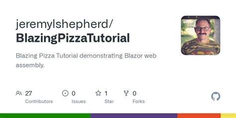 GitHub Jeremylshepherd BlazingPizzaTutorial Blazing Pizza Tutorial Demonstrating Blazor Web