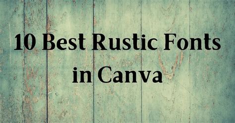 10 Best Rustic Fonts In Canva