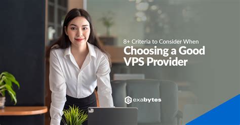8 Criteria To Look At When Choosing A Good VPS Provider