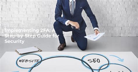 implementing 2fa a step by step guide for security