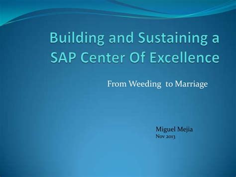 Building A Sap Coe From Weeding To Marriage Pptx