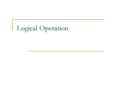 Logical Operation Logical Operation Logical Operation Logic Operations The Basic Computer Has