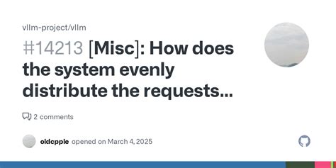 Misc How Does The System Evenly Distribute The Requests To Multiple Micro Batches · Issue