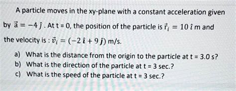 Solved A Particle Moves In The Xy Plane With A Constant Acceleration