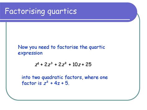 Factorising Quartics One Solution Of The Quartic Equation Ppt Download