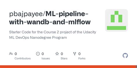 GitHub Pbajpayee ML Pipeline With Wandb And Mlflow Starter Code For The Course 2 Project Of