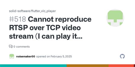 Cannot Reproduce Rtsp Over Tcp Video Stream I Can Play It Using Ffmpeg · Issue 518 · Solid