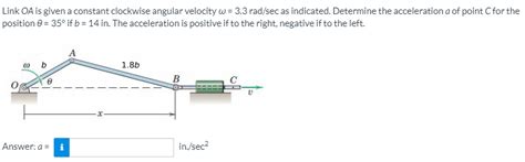 Solved Link Oa Is Given A Constant Clockwise Angular
