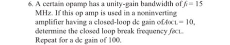 Solved 6 A Certain Opamp Has A Unity Gain Bandwidth Offi 15