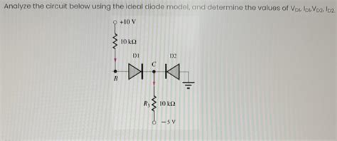 Solved Analyze the circuit below using the ideal diode | Chegg.com