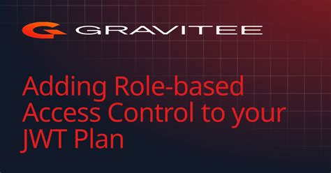 Adding Role Based Access Control To Your Jwt Plan Gravitee Documentation