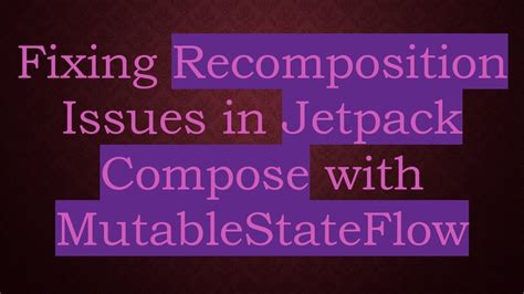 Fixing Recomposition Issues In Jetpack Compose With Mutablestateflow Youtube