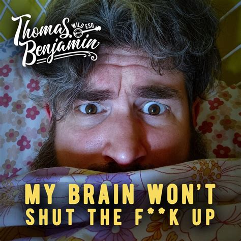 My Brain Won T Shut The F K Up Single Thomas Benjamin Wild Esq