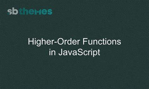 Understanding Higher Order Functions In Javascript
