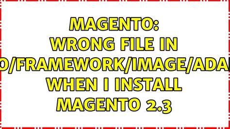 Magento Wrong File In Vendor Magento Framework Image Adapter Gd2 Php 64 When I Install Magento