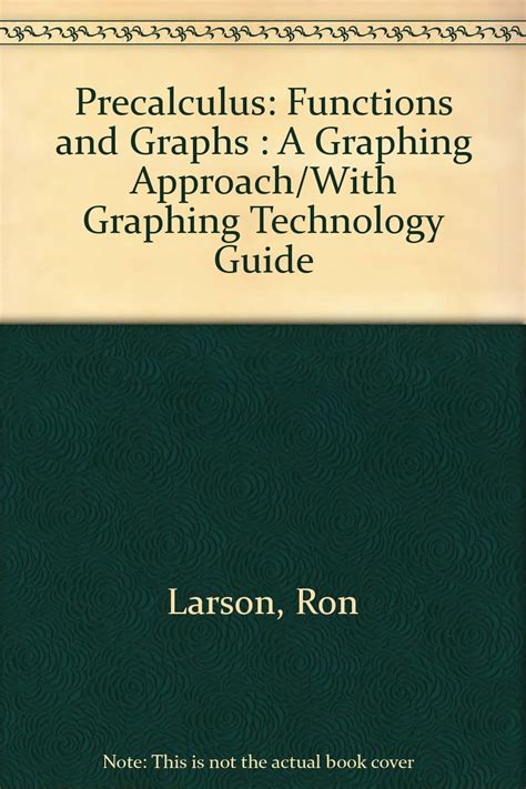 Precalculus Functions And Graphs A Graphing Approach With Graphing Technology Guide Larson