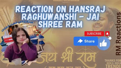 Jai Shree Ram Song Reaction Video Hansraj Raghuwanshi Youtube
