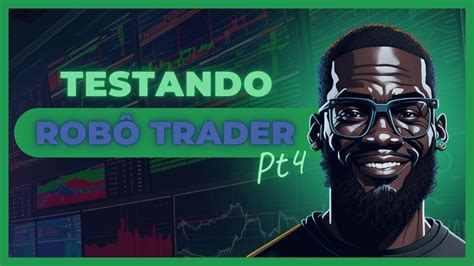 RobÔ Trader Testando Meu Primeiro RobÔ Parte 4 Youtube
