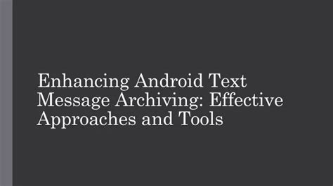 Ppt Enhancing Android Text Message Archiving Effective Approaches And