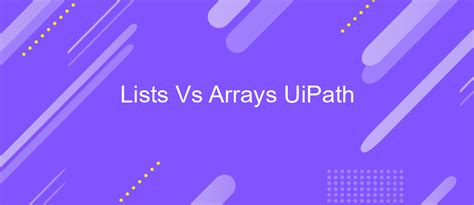 Lists Vs Arrays Uipath Apix Drive