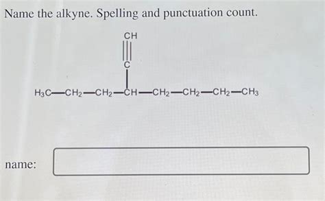 Solved Name The Alkyne Spelling And Punctuation Count Ch