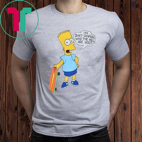 Im Bart Simpson Who The Hell Are You Tee Shirt