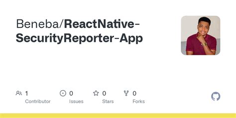 Github Beneba Reactnative Securityreporter App