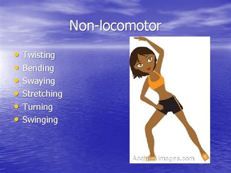 8 Locomotor Movements 8 Nonlocomotor Movements Motor Skills