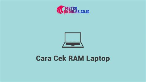 Cara Cek RAM Laptop Metroandalas Co Id