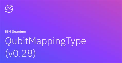 Qubitmappingtype V0 28 Ibm Quantum Documentation