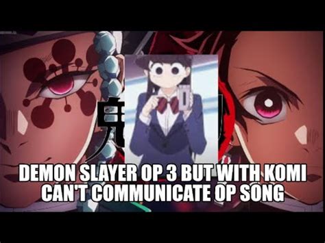Demon Slayer Op 3 But With Komi Cant Communicate Opening Song Youtube