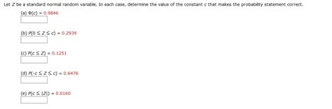 Solved Let Z Be A Standard Normal Random Variable In Each Chegg