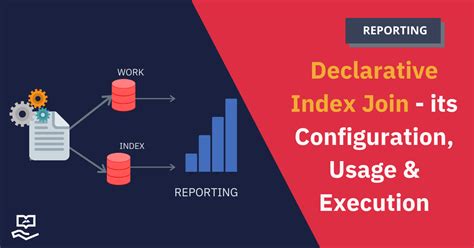 declarative index join its configuration usage and execution onestoppega