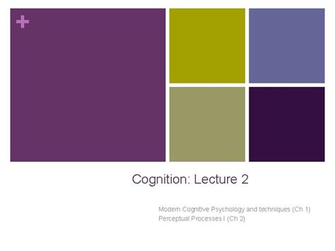 Cognition Lecture 2 Modern Cognitive Psychology And Techniques