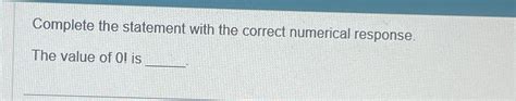 Solved Complete The Statement With The Correct Numerical