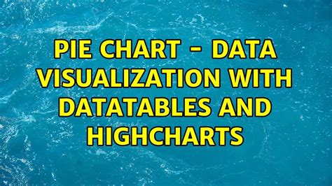 pie chart data visualization with datatables and highcharts youtube