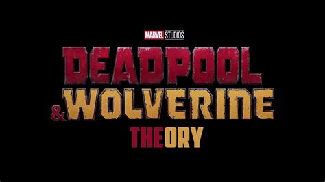 Deadpool And Wolverine Theory Youtube